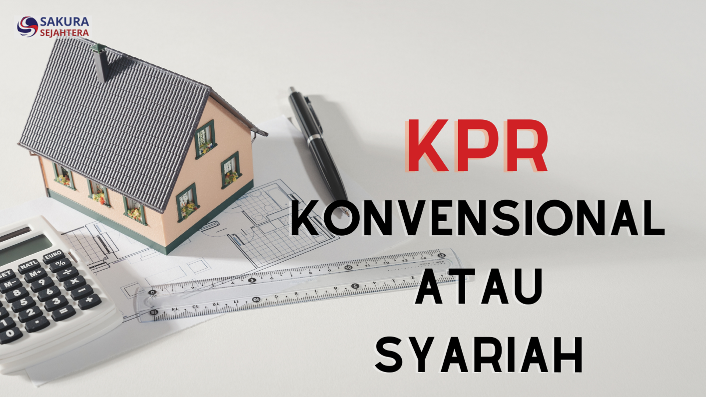 KPR Konvensional atau KPR Syariah | Sakura Sejahtera